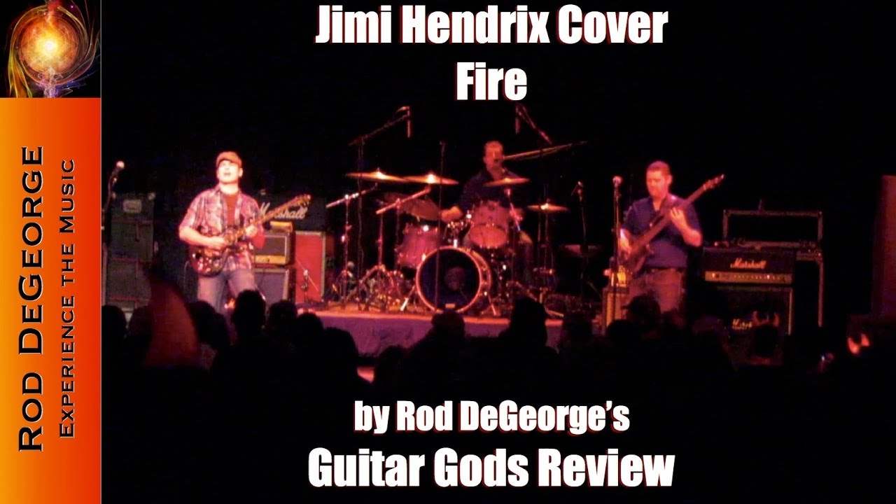 Jimi Hendrix Cover Fire by Rod DeGeorge's Guitar Gods Review at Rouge ...