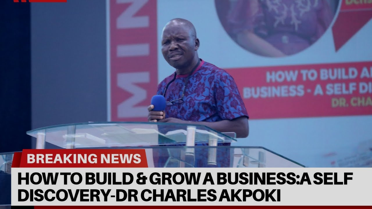HOW TO BUILD AND GROW A BUSINESS: A SELF DISCOVERY-DR CHARLES AKPOKI ...