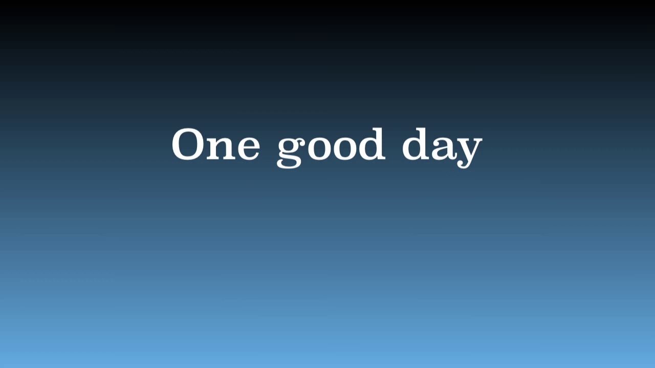 One good day - YouTube