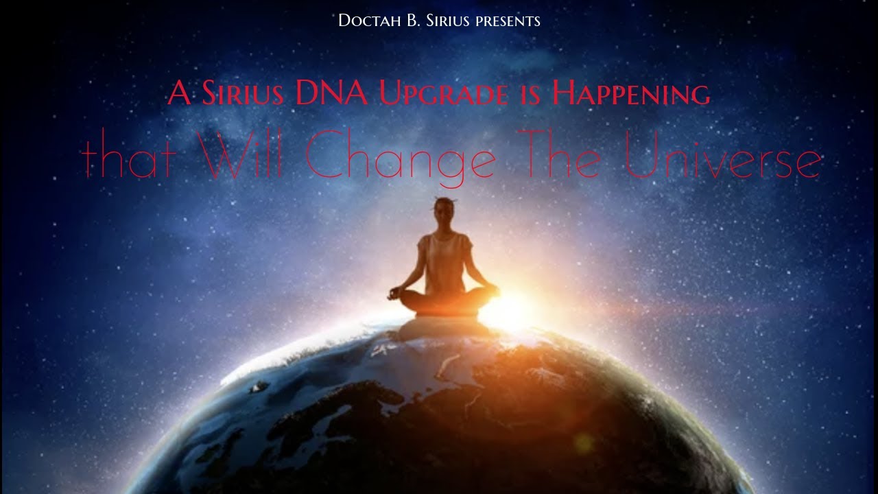 Doctah B. Sirius- A Sirius DNA Upgrade Is Happening that Will Change ...