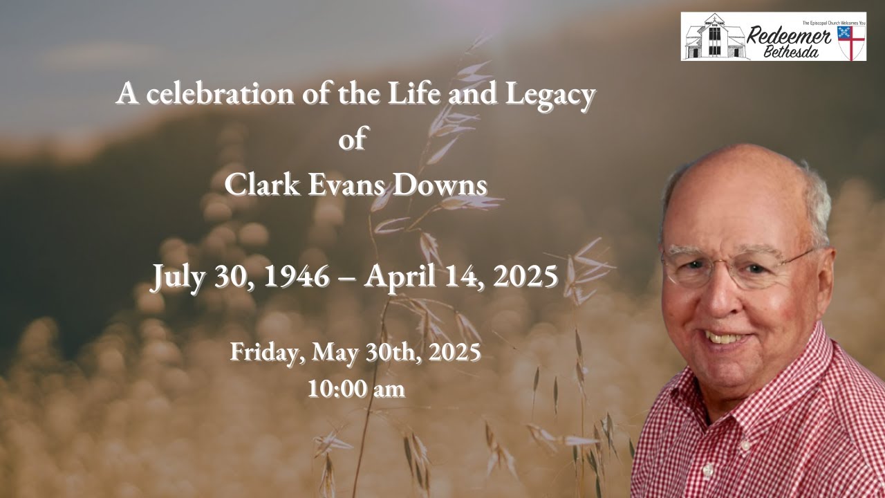 Clark Evans Downs, A Celebration of Life and Legacy, Redeemer Bethesda ...