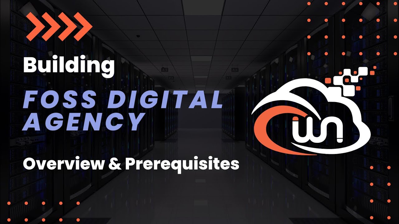 Building FOSS Digital Agency | Overview & Prerequisites - YouTube