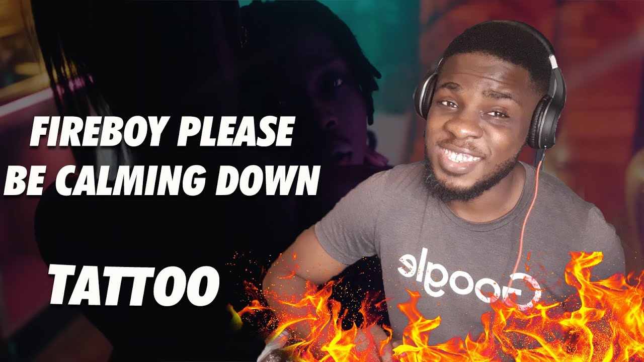 Fireboy - Tattoo (Reaction) / This Fireboy ..Take it easy oh !! - YouTube