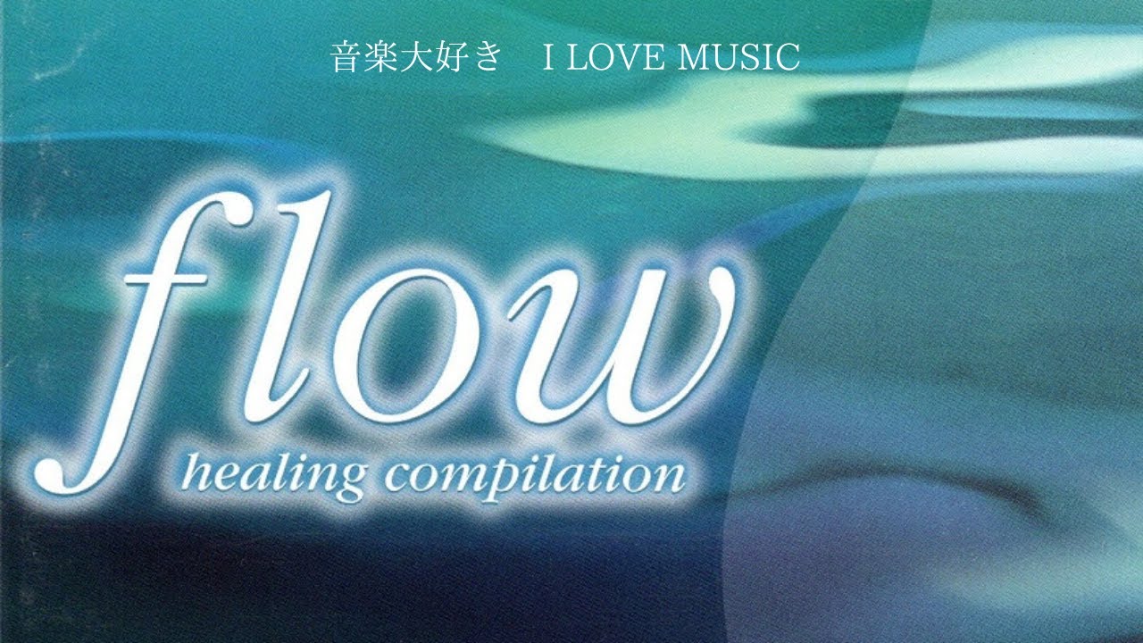 音楽大好き フィーリング・ミュージック Flow I LOVE MUSIC HEARTILY COMPILATINN Flow - YouTube