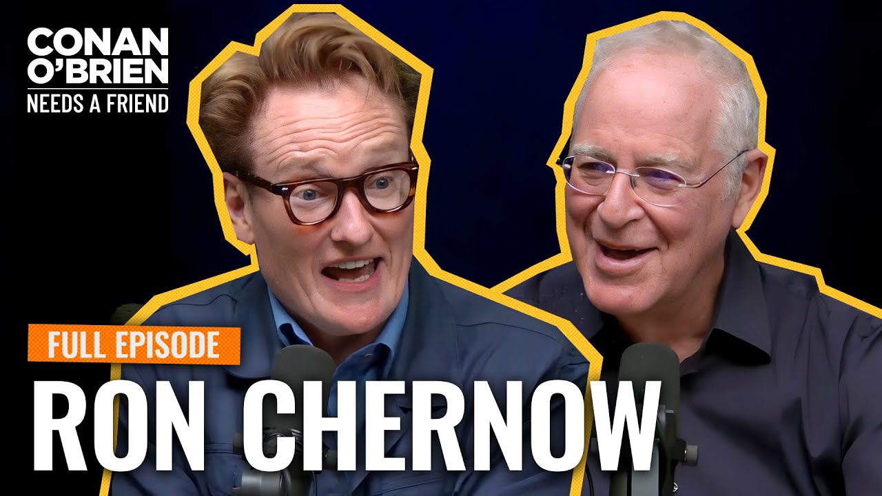 Ron Chernow (FULL EPISODE) | Conan O'Brien Needs A Friend - YouTube