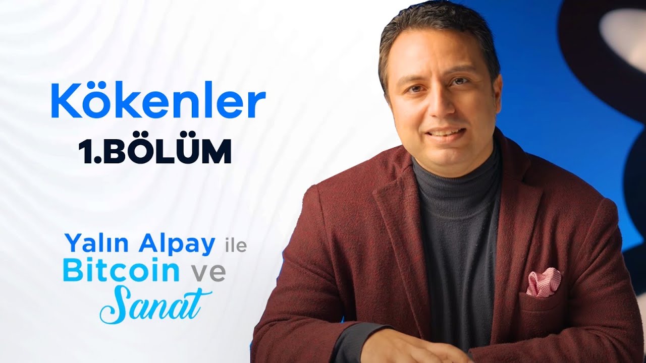 Paranın ve Sanatın Kökenleri - Yalın Alpay ile ''Bitcoin ve Sanat ...