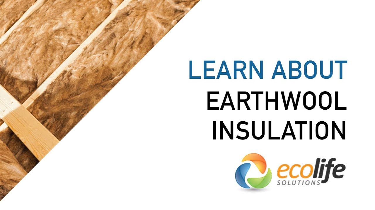 Earthwool Insulation - What You Need to Know | Ecolife Solutions - YouTube