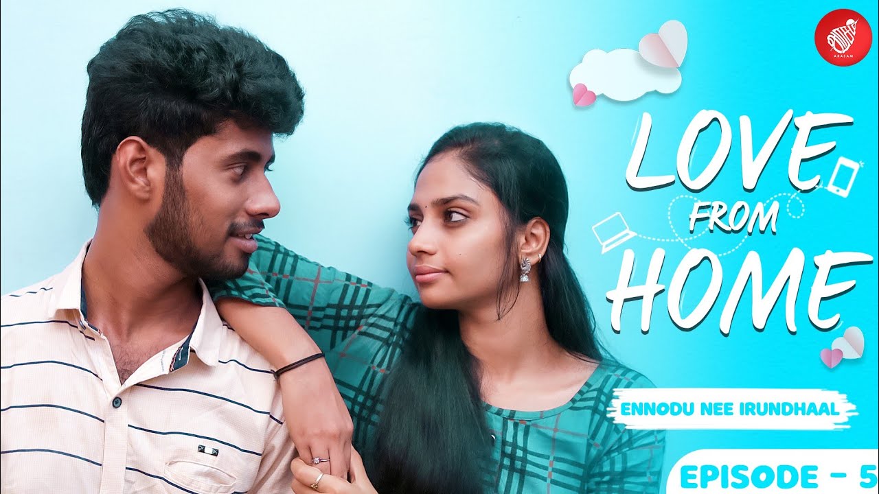 Love from Home |Ft.Mathan Sesha | Ennodu Nee Irundhaal | Episode - 5 ...