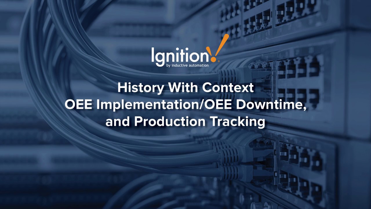 History With Context, OEE Implementation/OEE Downtime, and Production ...