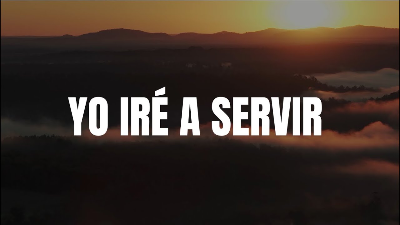 Yo iré a servir - ANCH - YouTube