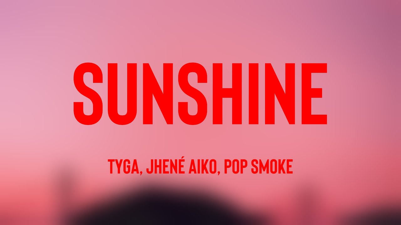 Sunshine - Tyga, Jhené Aiko, Pop Smoke (Lyrics Version) 🦈 - YouTube