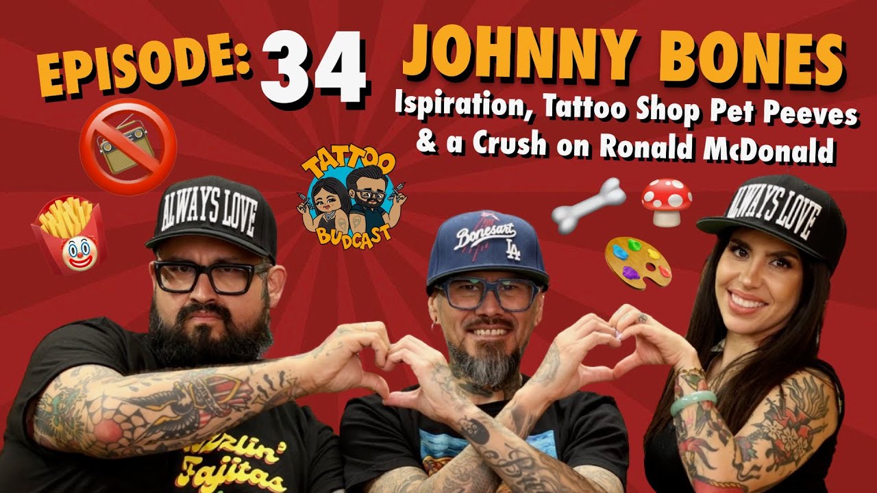 Johnny Bones: Inspiration, Tattoo Shop Pet peeves & a Crush on Ronald McDonald | TATTOO BUDCAST ...