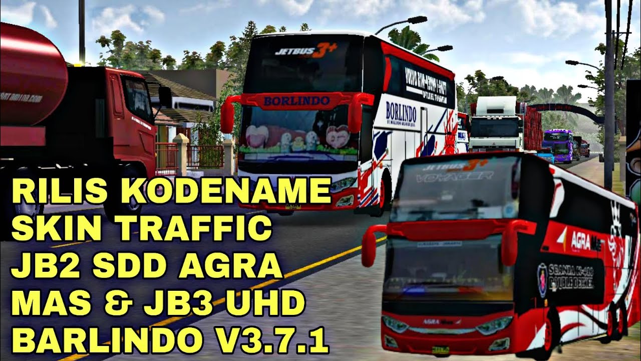 KODENAME SKIN TRAFFIC BUSSID JB2 SDD AGRA MAS & JB3 UHD BARLINDO V3.7.1 ...