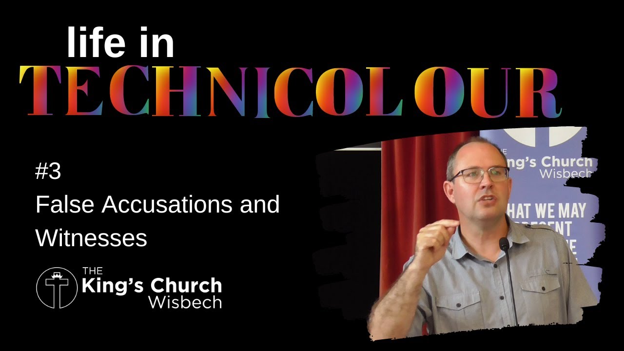 False Accusations And Witnesses - Life In Technicolour #3 - The King's ...