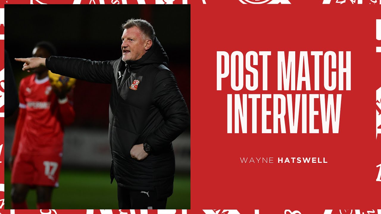 Wayne Hatswell on our final Bristol Street Motors Trophy game | Swindon ...