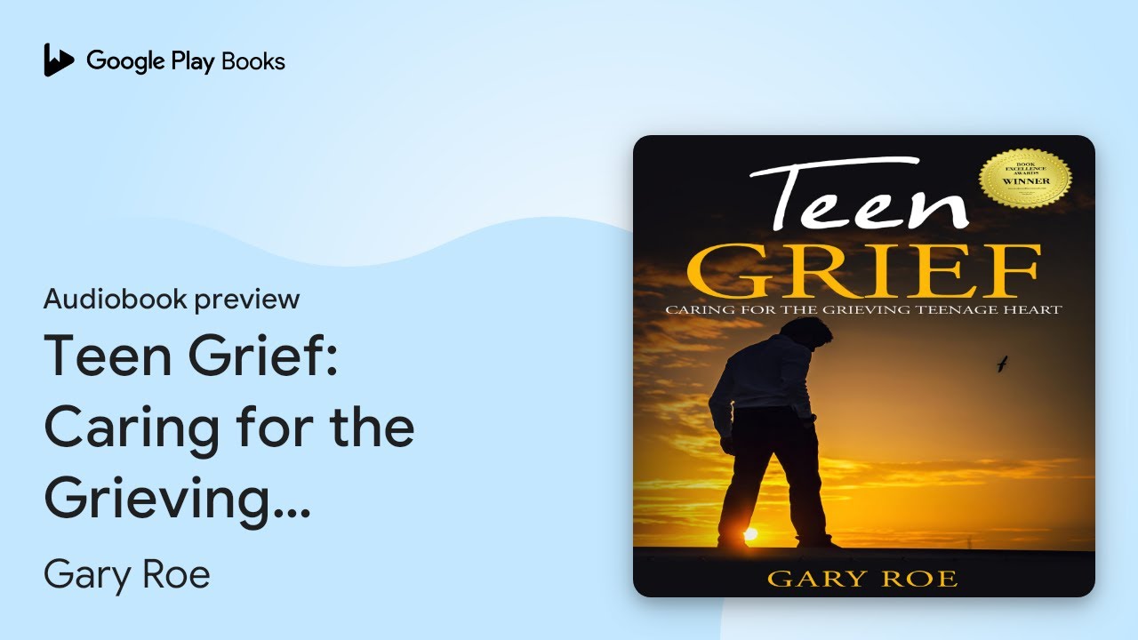 Teen Grief: Caring for the Grieving Teenage… by Gary Roe · Audiobook ...