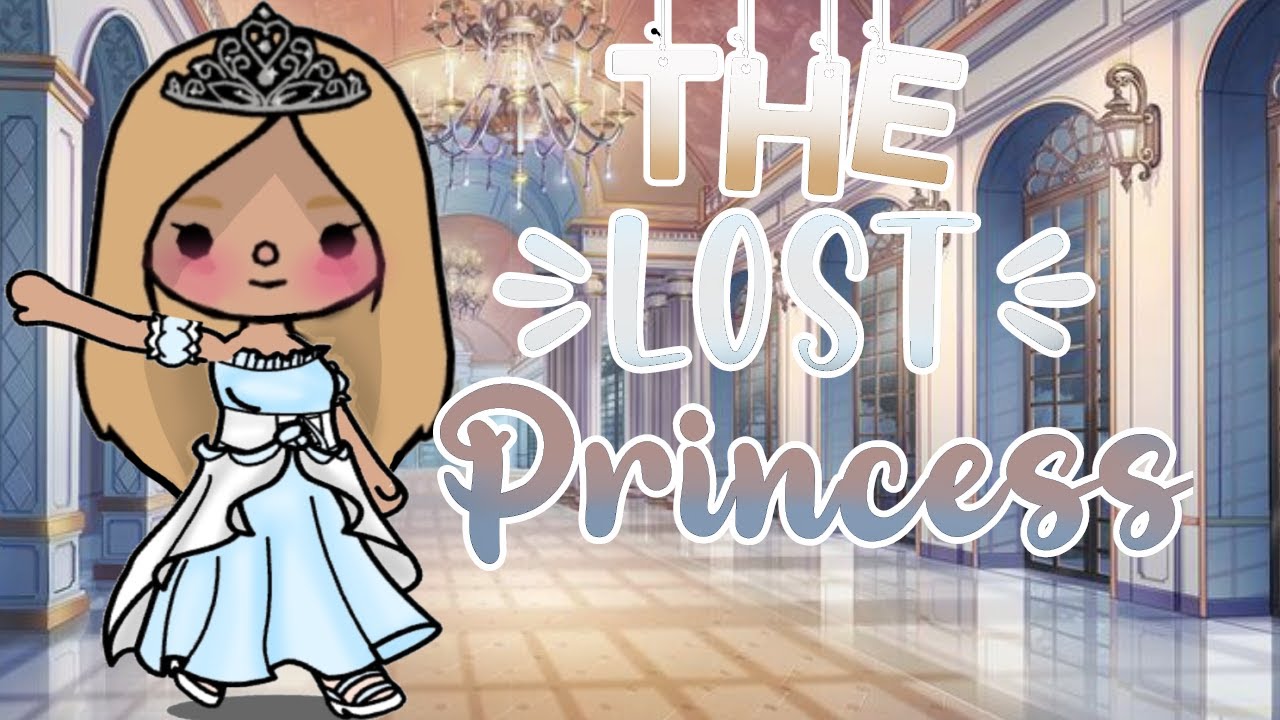 The LOST princess 👸🏼💞 || *WITH VOICE* 📢 || Toca Roleplay - YouTube