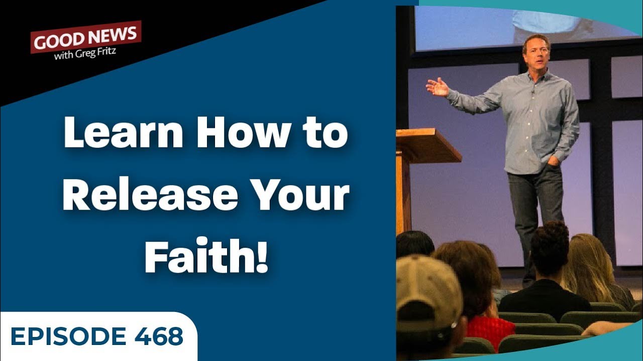 Episode 468: Learn How to Release Your Faith! - YouTube