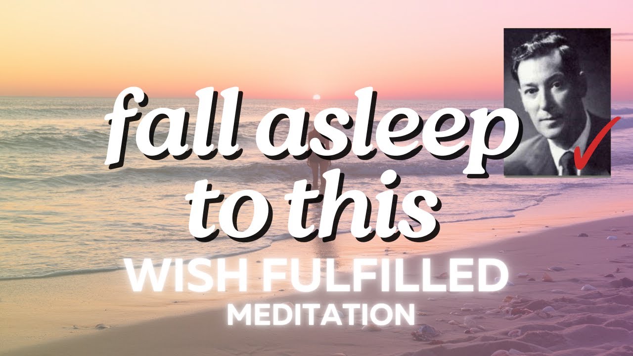 WISH FULFILLED Before Sleep Neville Goddard Manifestation ...