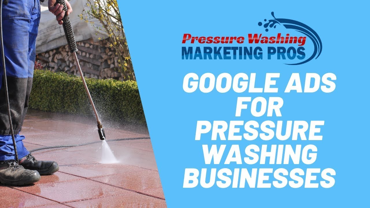 Google Ads for Pressure Washing Businesses - YouTube