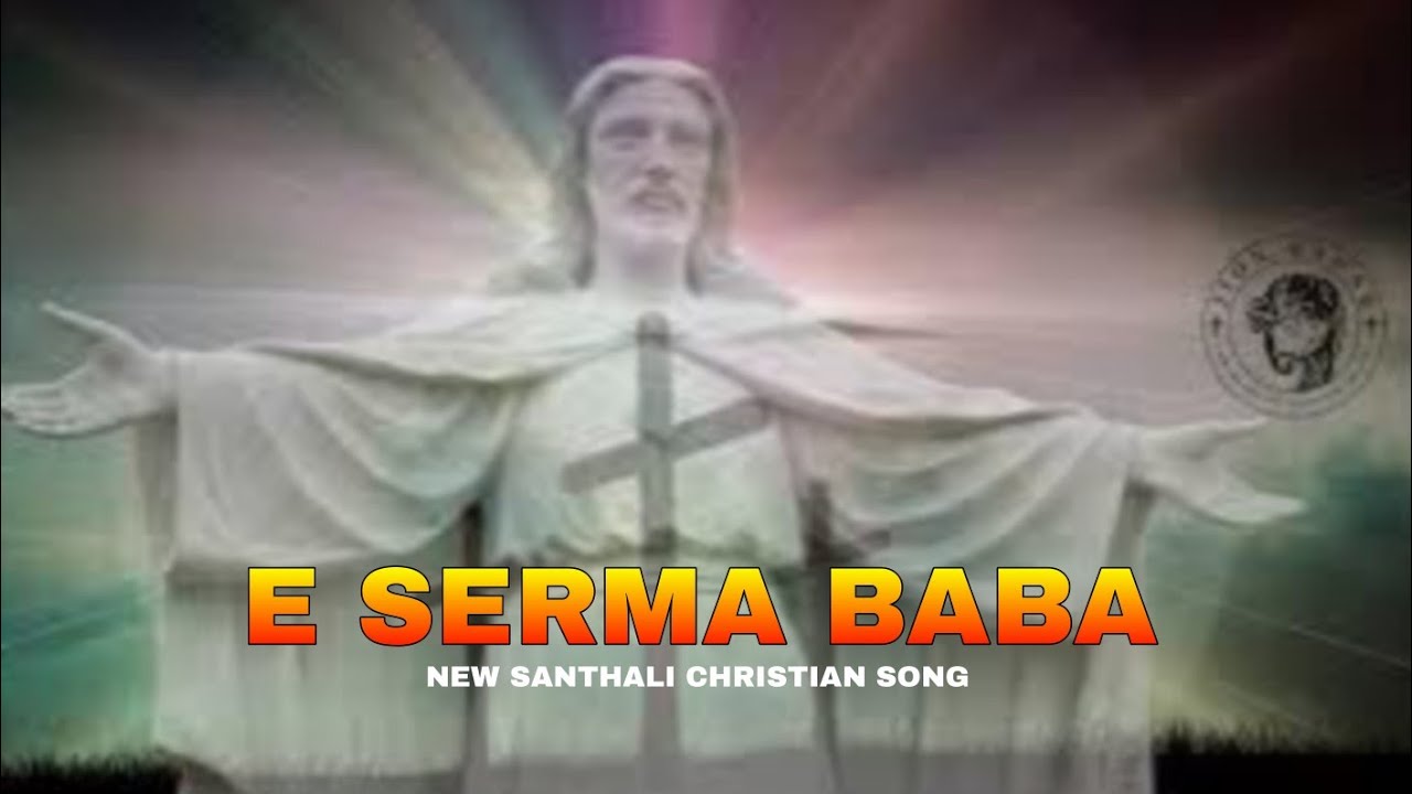 E serma baba // New santali Christian song - YouTube