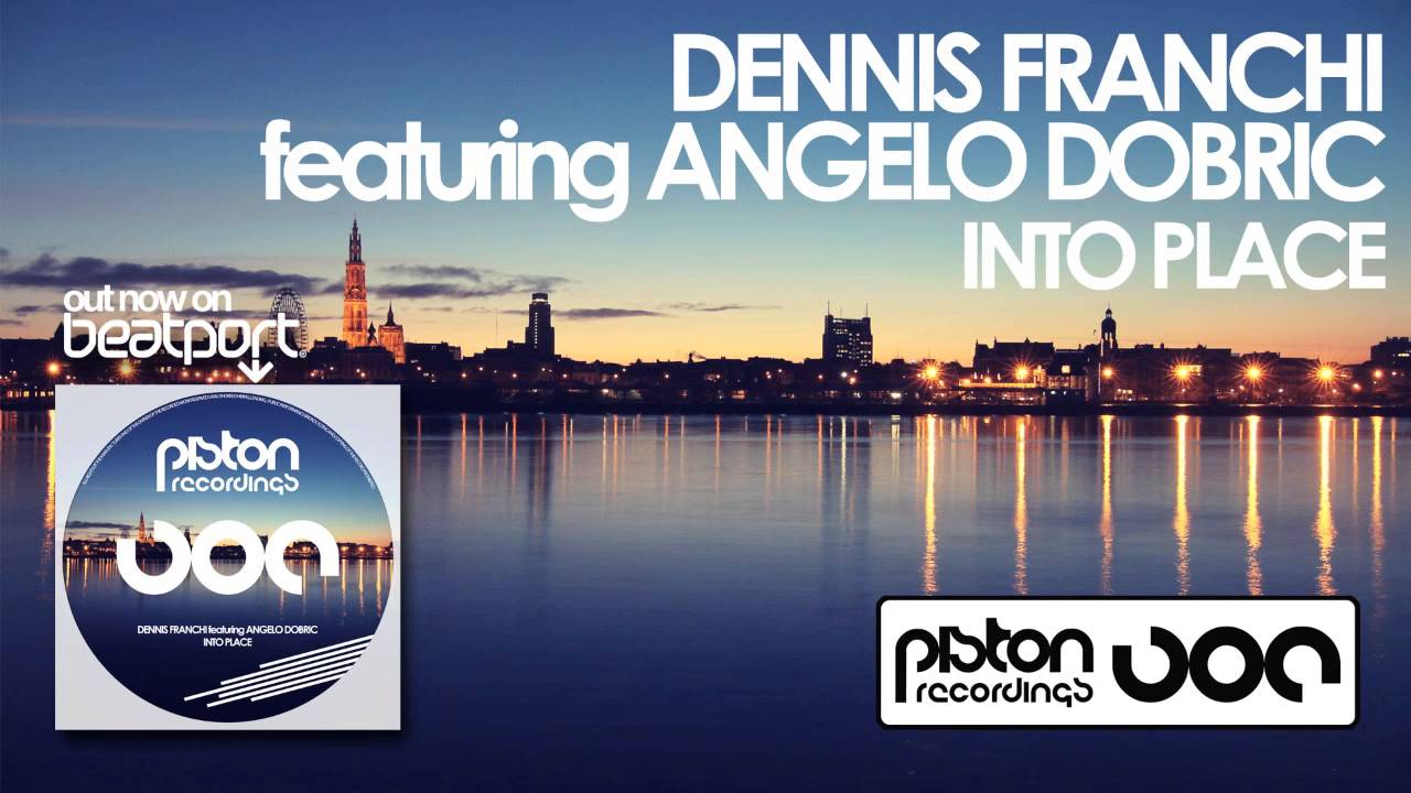 Dennis Franchi featuring Angelo Dobric - Into Place (Eat Dust Remix ...