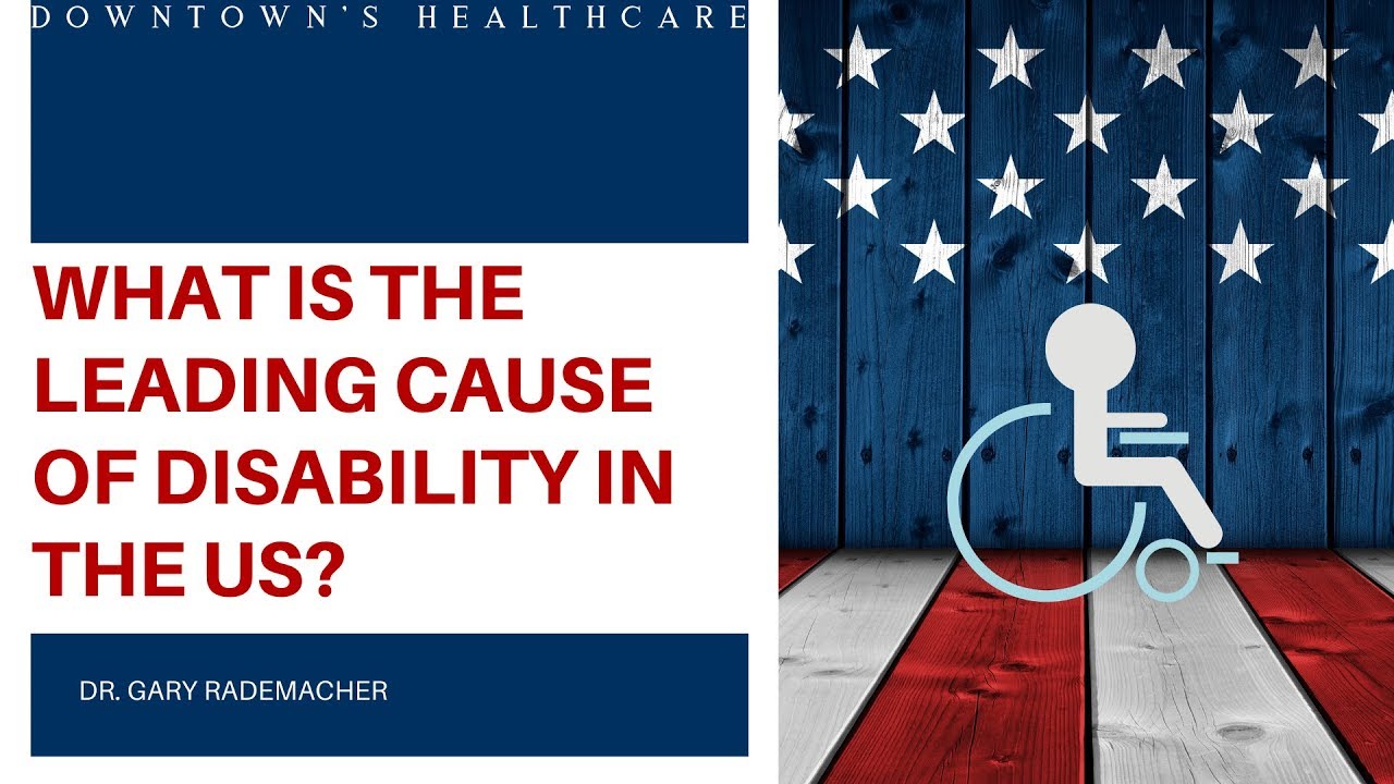 WHAT IS THE LEADING CAUSE OF DISABILITY IN THE US? - YouTube
