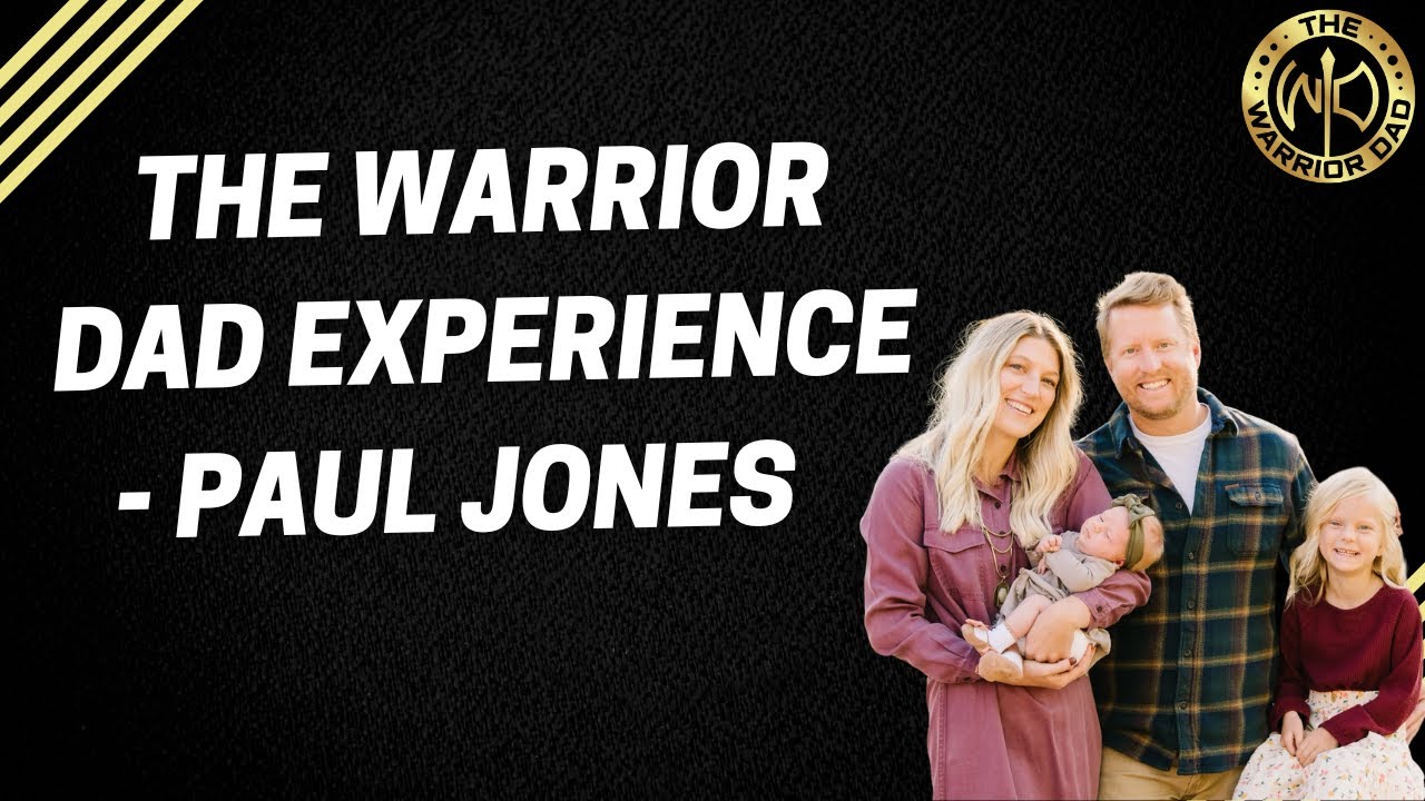 The Warrior Dad Experience - Paul Jones - YouTube
