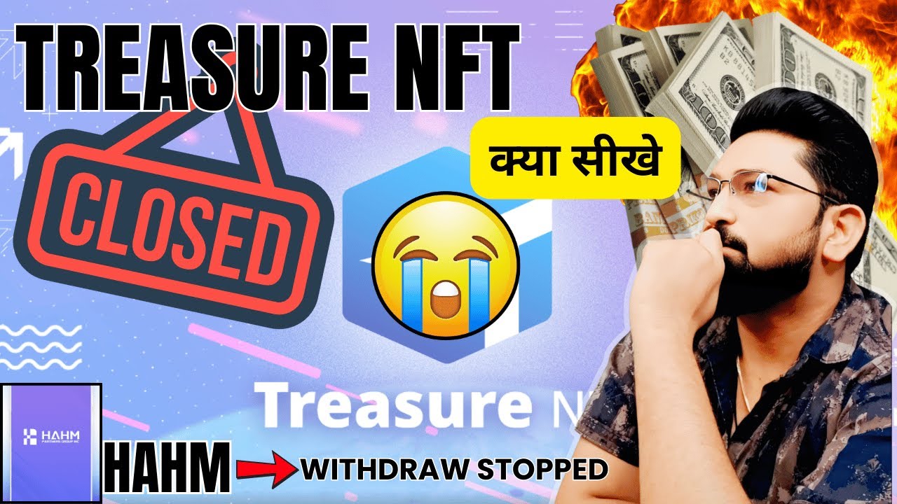 ⚠️Treasure NFT Shut Down ! Treasure NFT Withdrawal Stopped | HAHM App ...