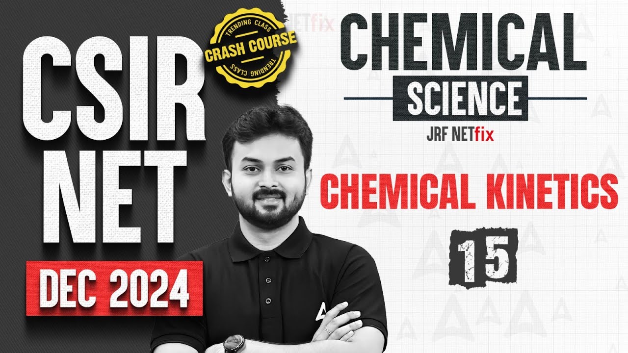 CSIR NET Dec 2024 Chemical Science | Chemical Kinetics : Day 15 | Crash ...