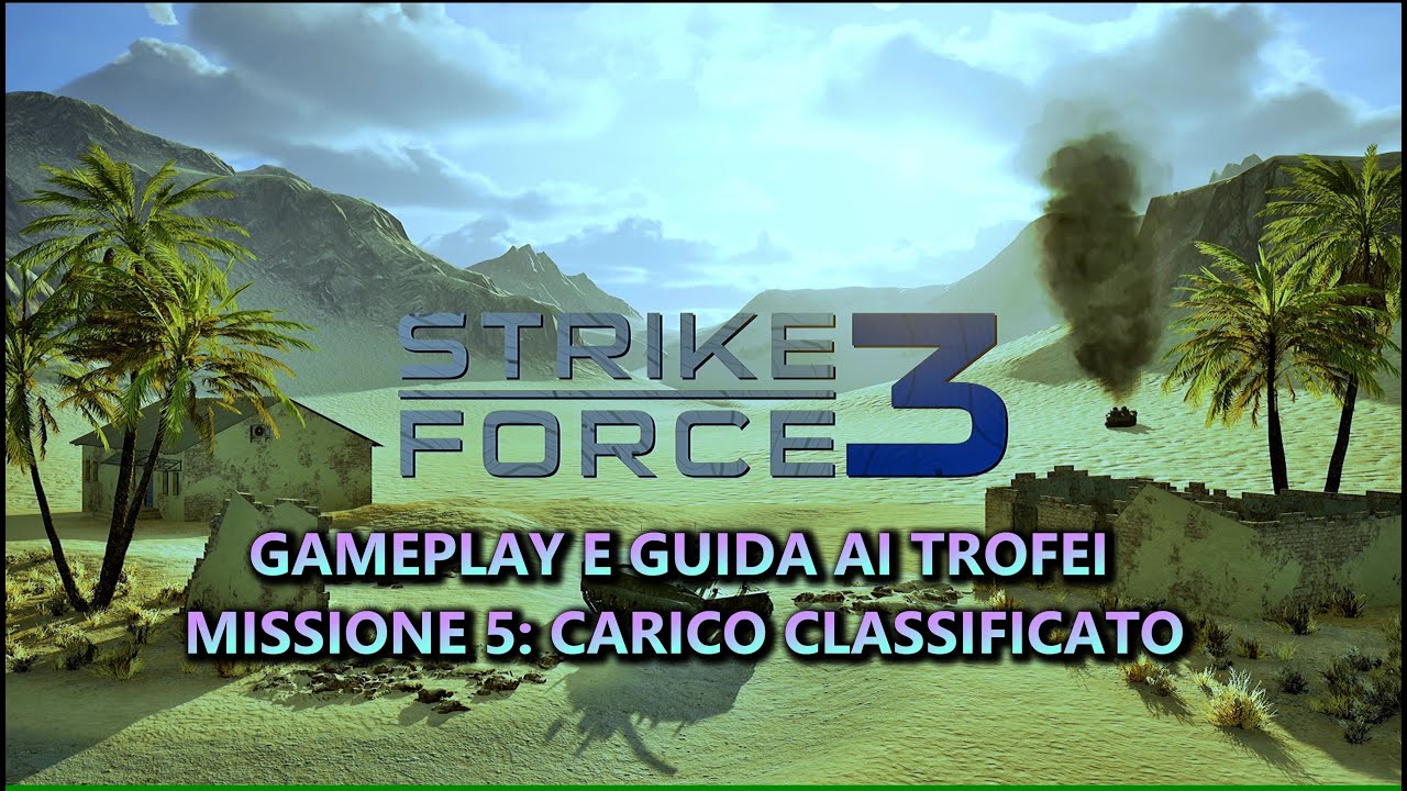 Strike Force 3 - Missione 5: Carico Classificato. Guida ai trofei, gameplay, 100% Platino. - YouTube