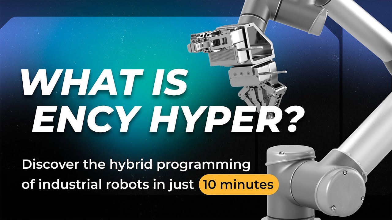 What is ENCY Hyper: Discover the hybrid programming of industrial robots - YouTube