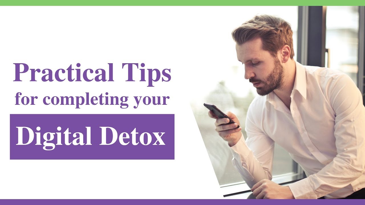 Practical tips for completing your Digital Detox - YouTube