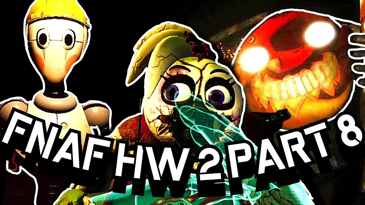 FNAF HW 2 IS GETTING HARD!!! FNAF HW 2 PART 8, FUNNY MOMENTS. - YouTube