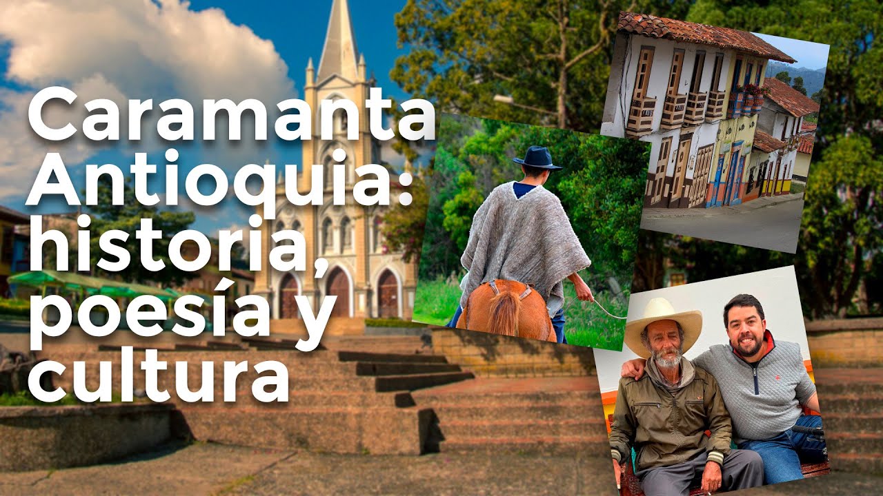 Caramanta, Antioquia: historia, poesía y cultura en uno de los pueblos ...