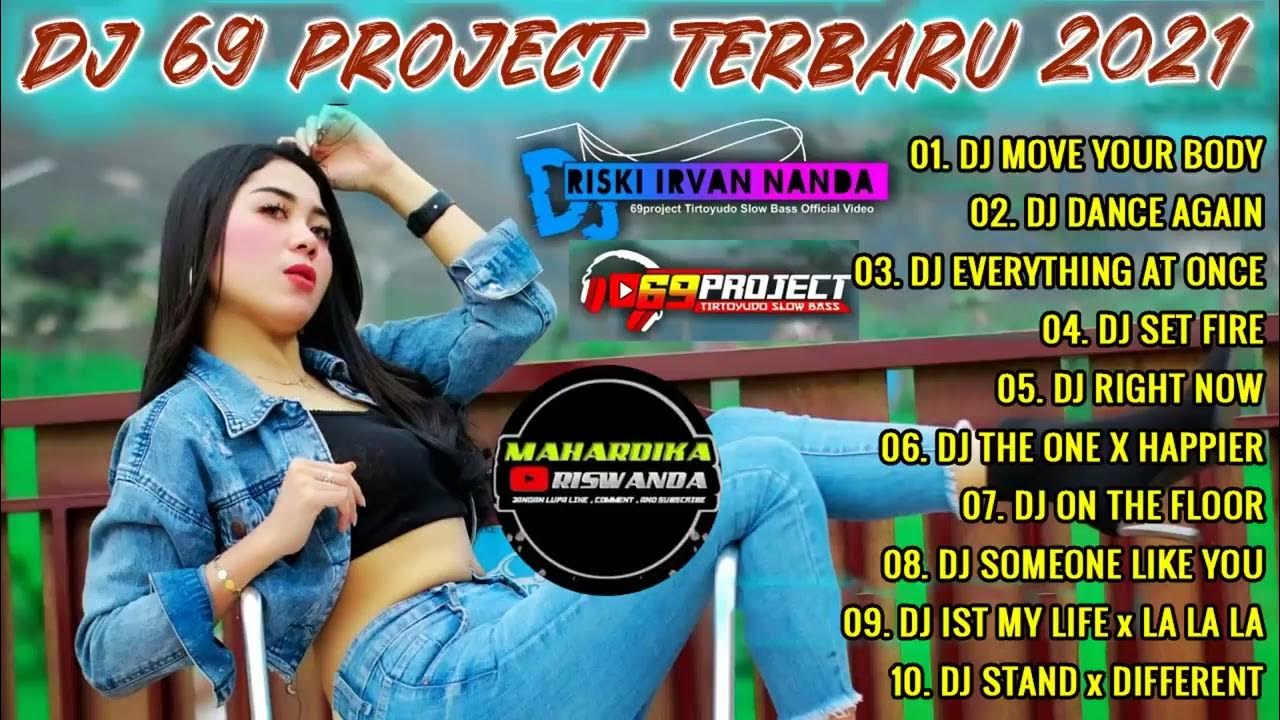 DJ 69 PROJECT FEAT MAHARDIKA RISWANDA FULL ALBUM TERBARU 2021 - DJ MOVE YOUR BODY, DJ DANCE ...