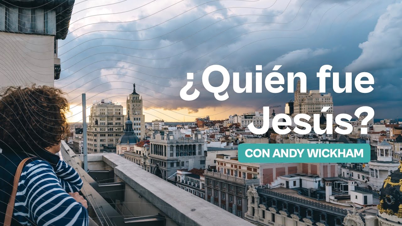 ¿Quién fue Jesús? | Serie «Yo soy» | Andy Wickham - YouTube