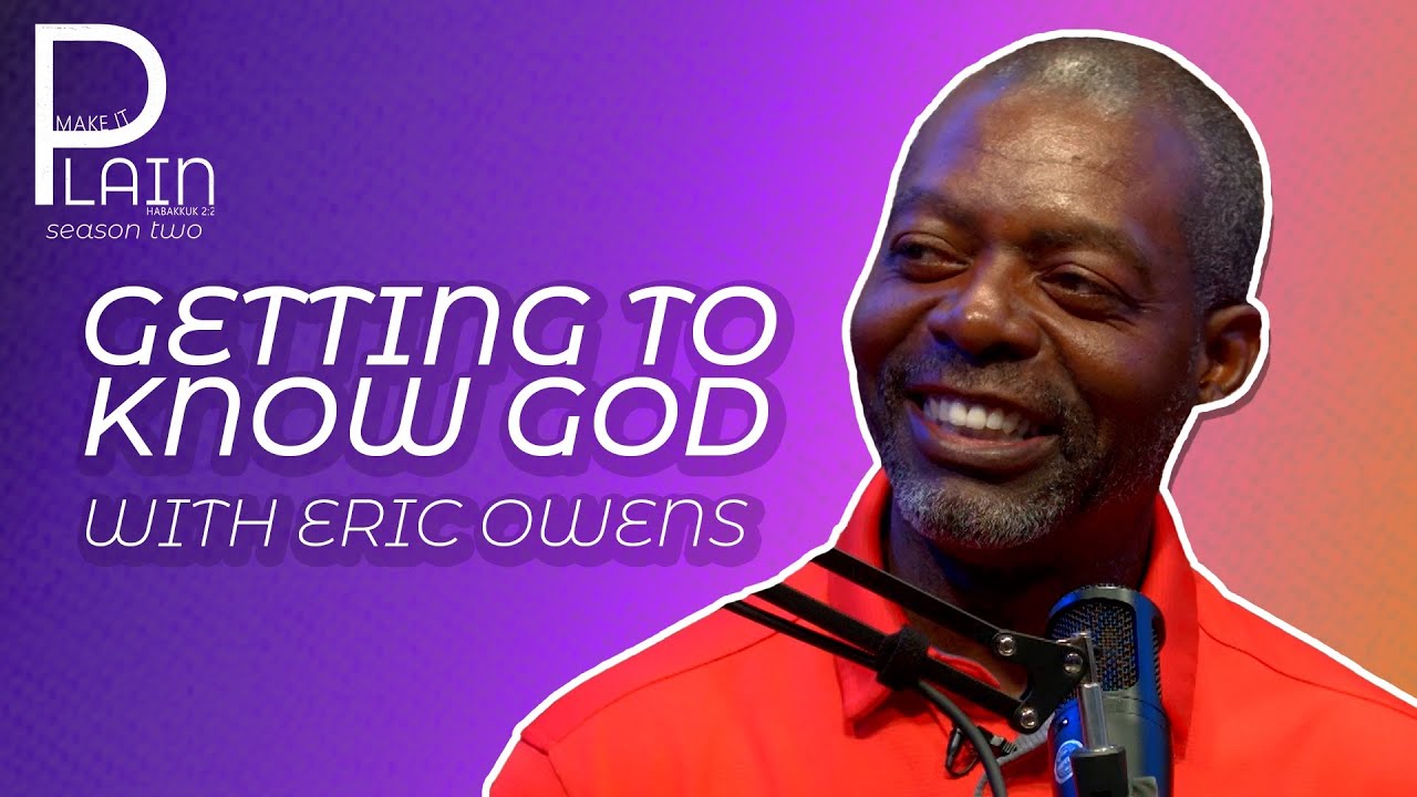 Getting to Know God With Eric Owens Part 1 | Make It Plain S2 E19 - YouTube
