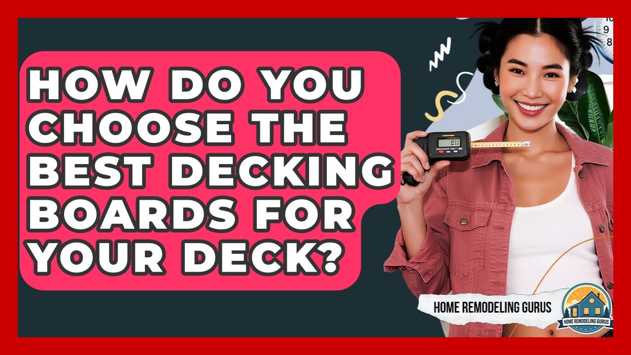 How Do You Choose The Best Decking Boards For Your Deck? - Home ...