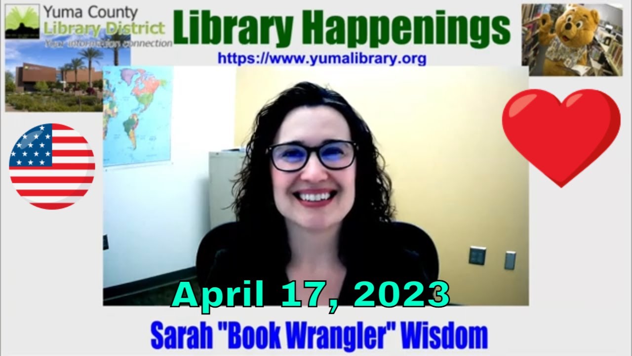 Yuma County Library Happenings with Sarah Wisdom April 17, 2023 - YouTube