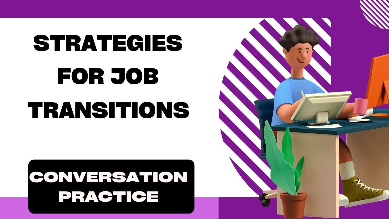 Conversational Strategies for Job Transitions - YouTube
