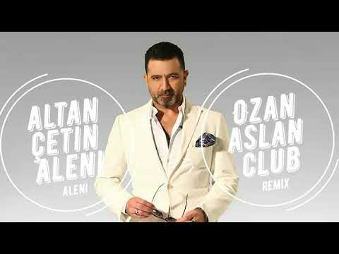 Altan Çetin - Aleni Aleni (Club Remix)
