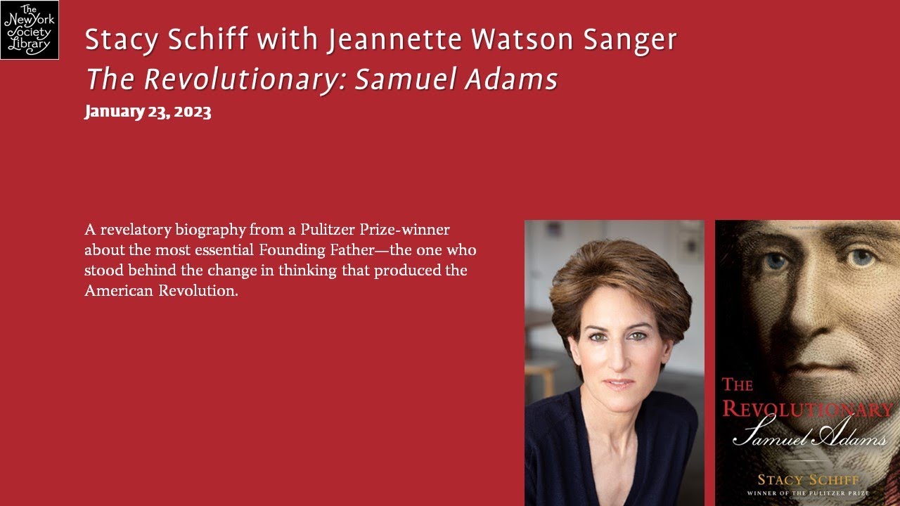 Stacy Schiff, The Revolutionary: Samuel Adams, with Jeannette Watson Sanger - YouTube