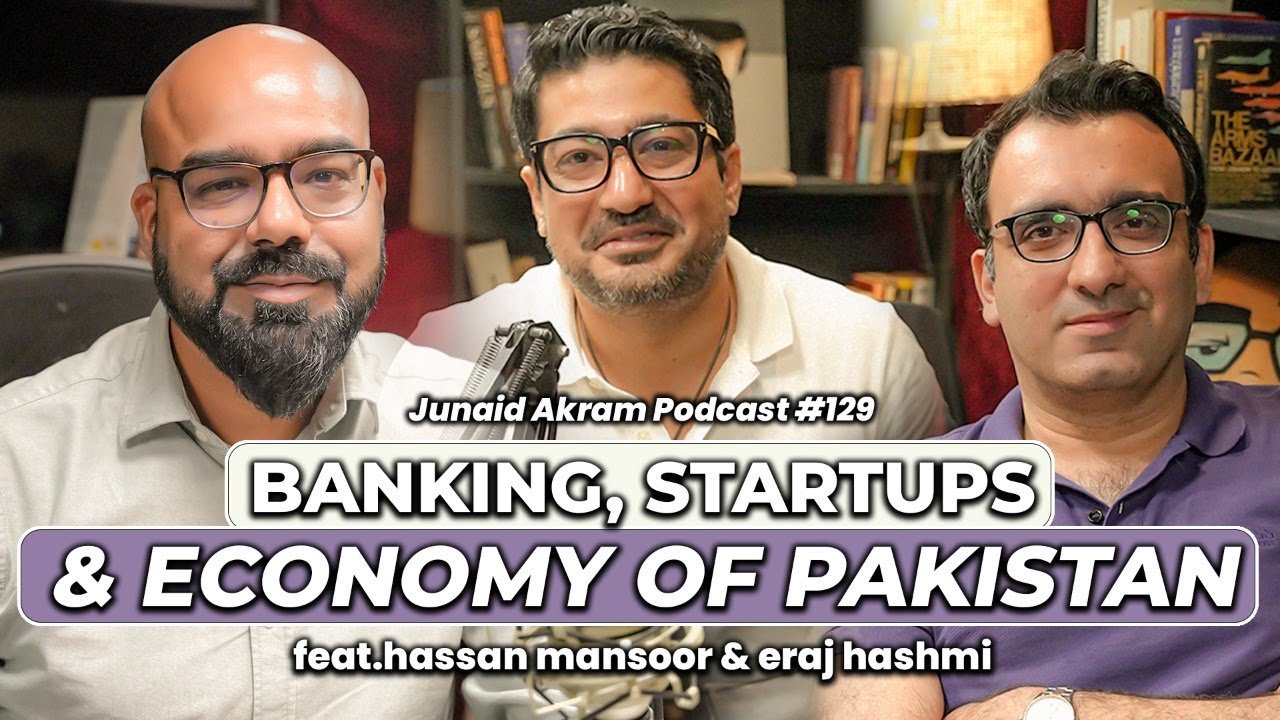 Banking, Start Ups & The Economy of Pakistan | Junaid Akram's Podcast#129 - YouTube