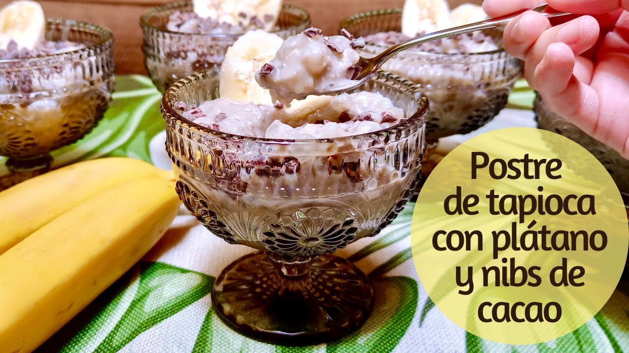 Postre de TAPIOCA con plátano y nibs de cacao (Receta vegana) - YouTube