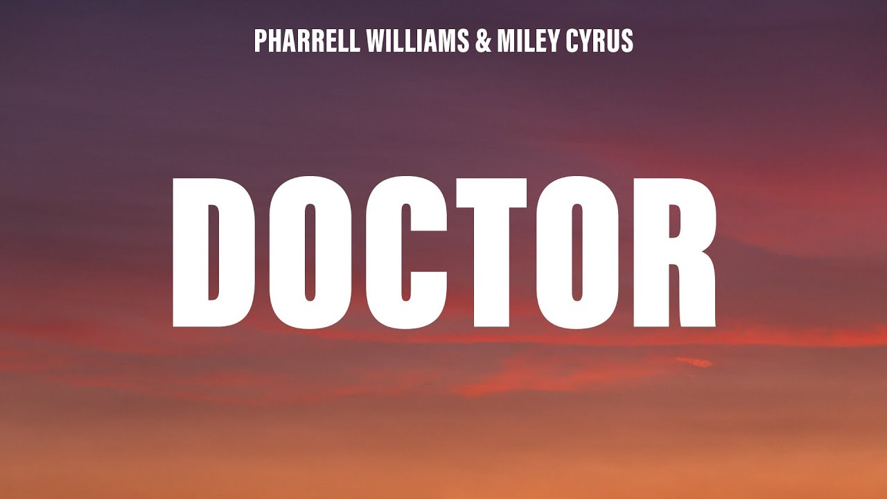 Pharrell Williams & Miley Cyrus - Doctor (Work It Out) (Lyrics) - YouTube