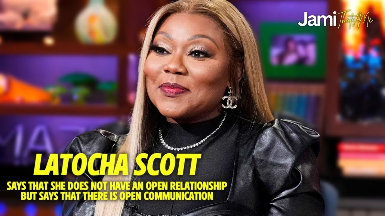Xscape Latocha Scott Says There Is No Open Relationship But She Does