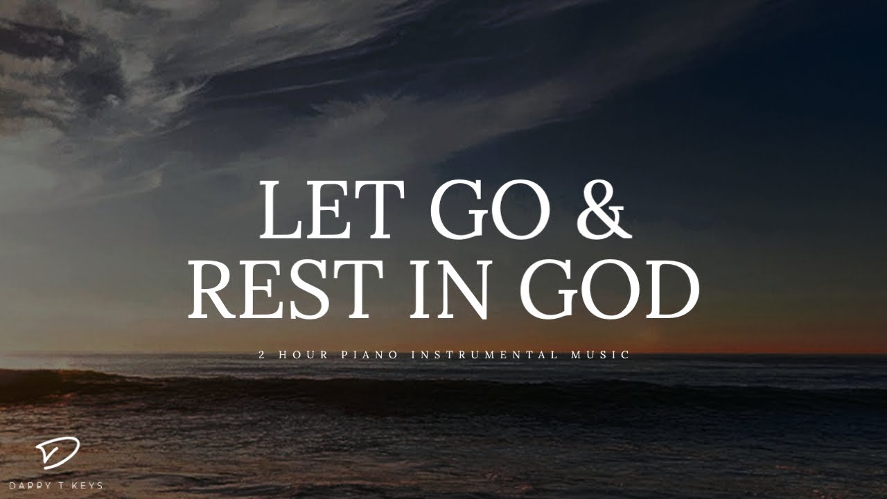 Let Go & Rest in God: 2 Hour Relaxation & Meditation Music - YouTube