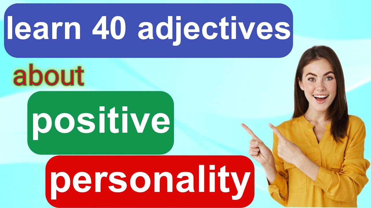 40 positive personality adjectives and collocations to describe people ...