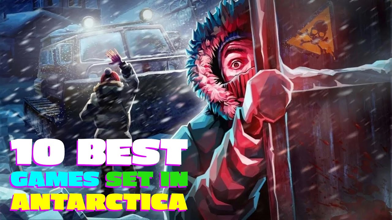 10 Must-Play Antarctic Games: Survival, Horror, and Adventure Awaits ...